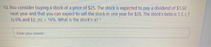 Solved 10. You consider buying a stock at a price of $25. | Chegg.com