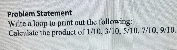 Solved Problem Statement Write a loop to print out the | Chegg.com