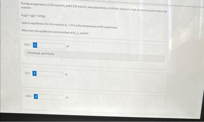 Solved During an experiment, 0.235 mol of H2 and 0.235 mol | Chegg.com