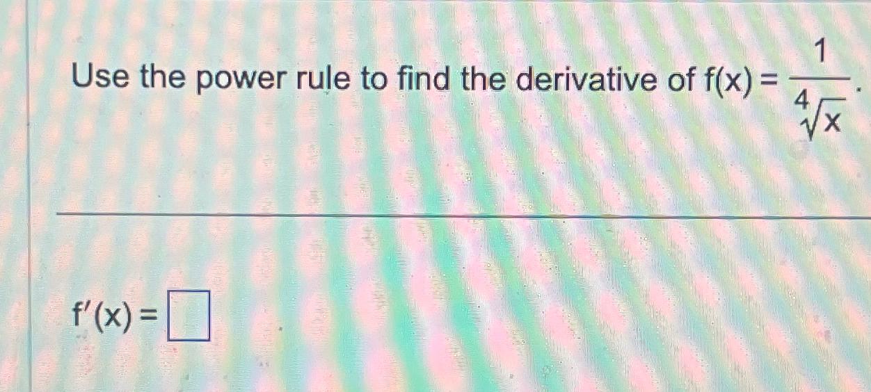 Solved Use the power rule to find the derivative of | Chegg.com
