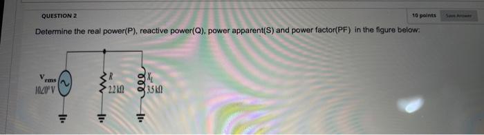 Solved Determine the real power(P), reactive power(Q), power | Chegg.com