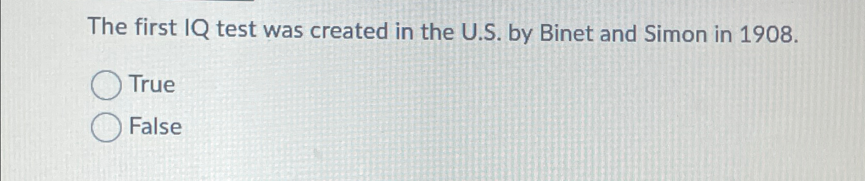 Solved The first IQ test was created in the U.S. ﻿by Binet | Chegg.com