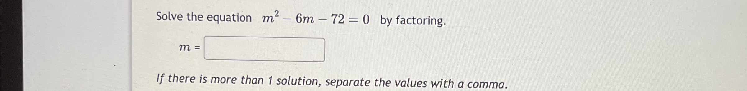 Solved Solve the equation m2-6m-72=0 ﻿by factoring.m=If | Chegg.com