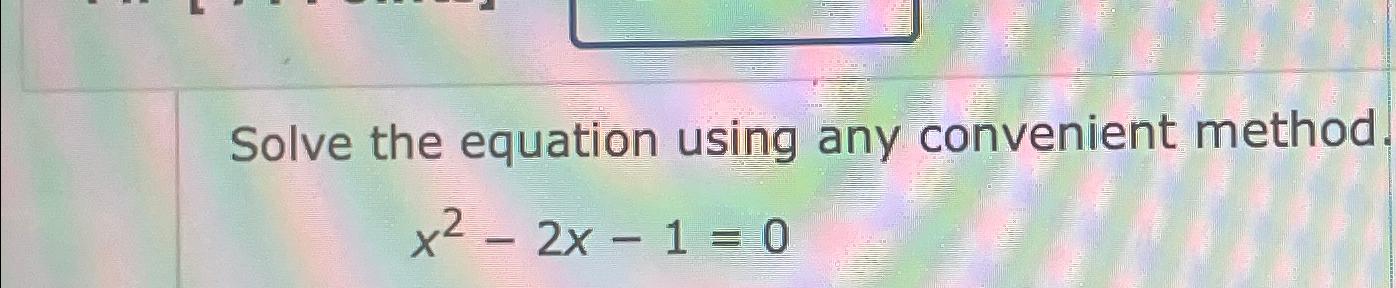 Solved Solve the equation using any convenient | Chegg.com