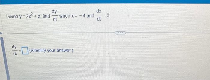 Solved Given y=2x2+x, find dtdy when x=−4 and dtdx=3 | Chegg.com