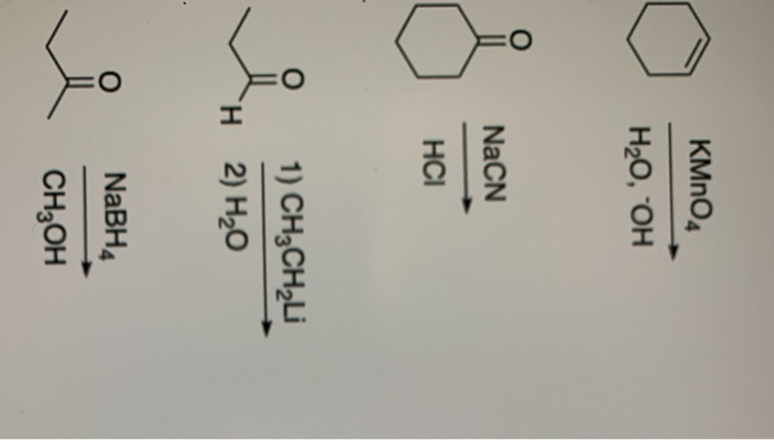 Solved KMnO4 H2O, OH NaCN HCI 1) CH2CH2Li H 2) H20 NaBH4 | Chegg.com