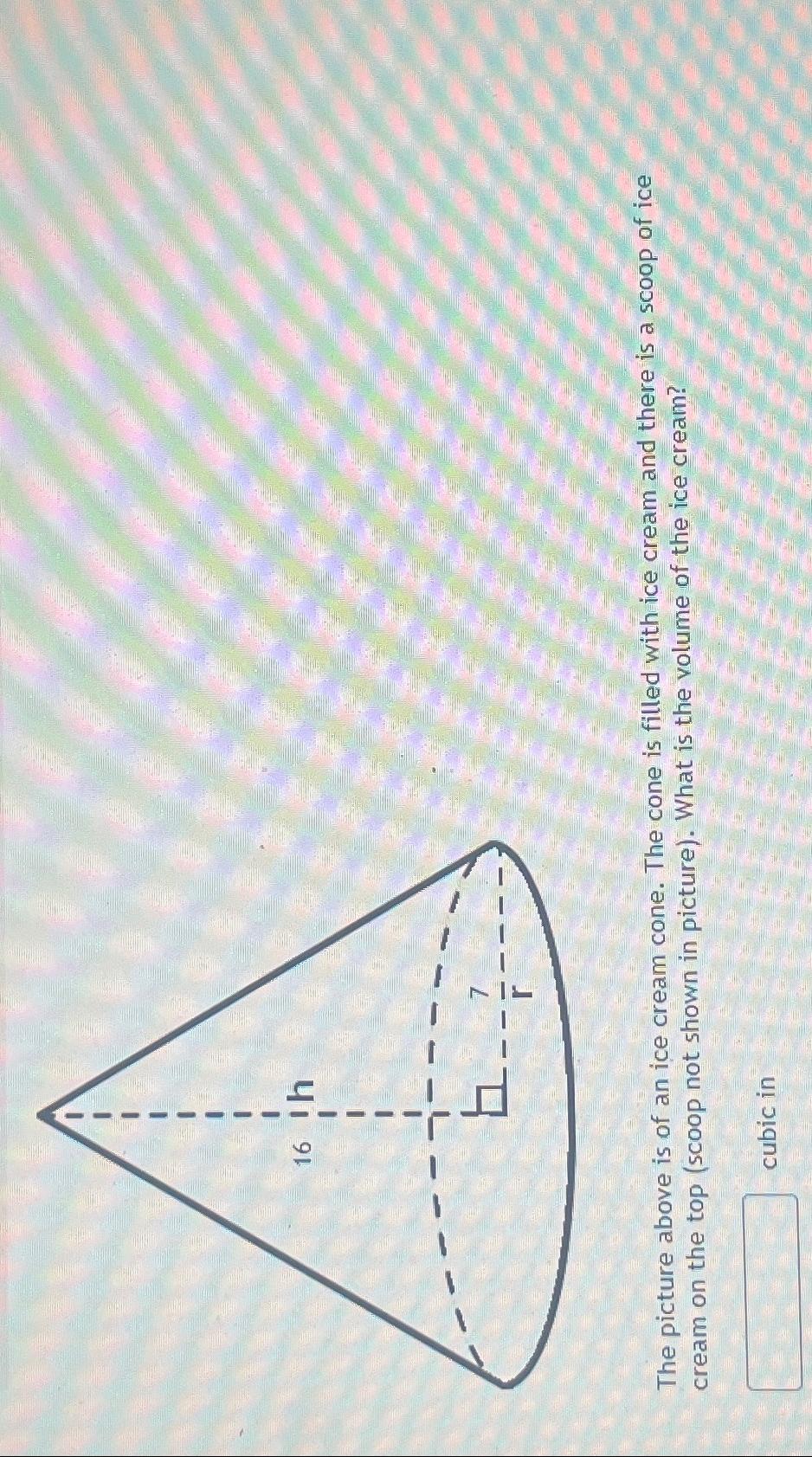 Solved The picture above is of an ice cream cone. The cone | Chegg.com