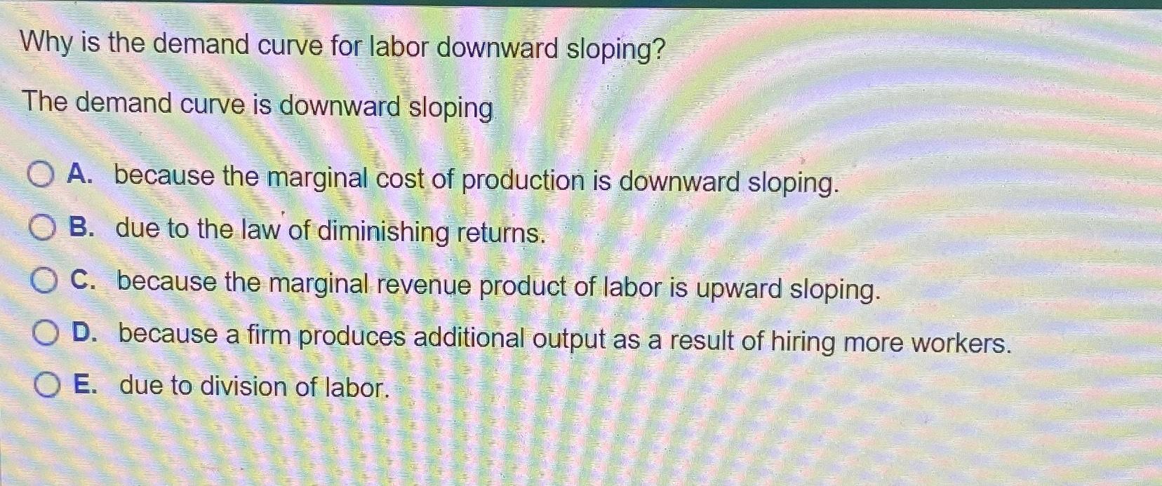 Solved Why is the demand curve for labor downward | Chegg.com