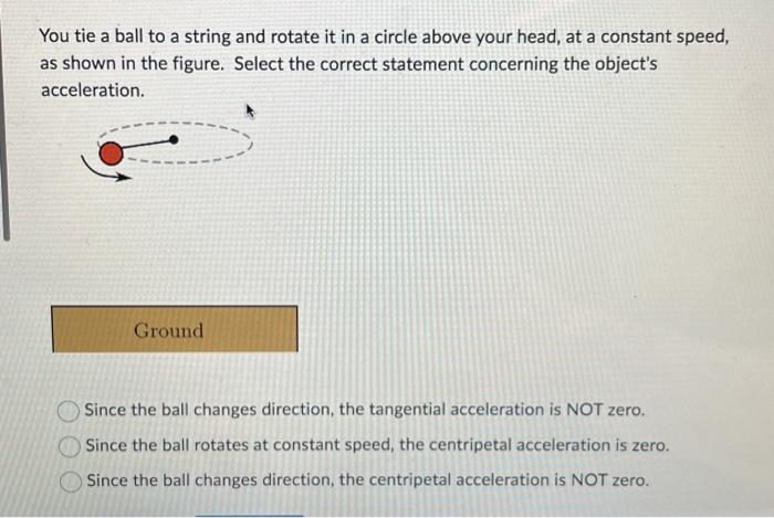 Solved You tie a ball to a string and rotate it in a circle | Chegg.com