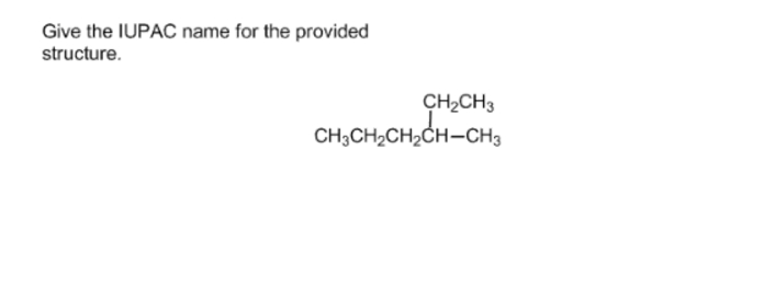 Solved Give the IUPAC name for the provided structure. Give | Chegg.com