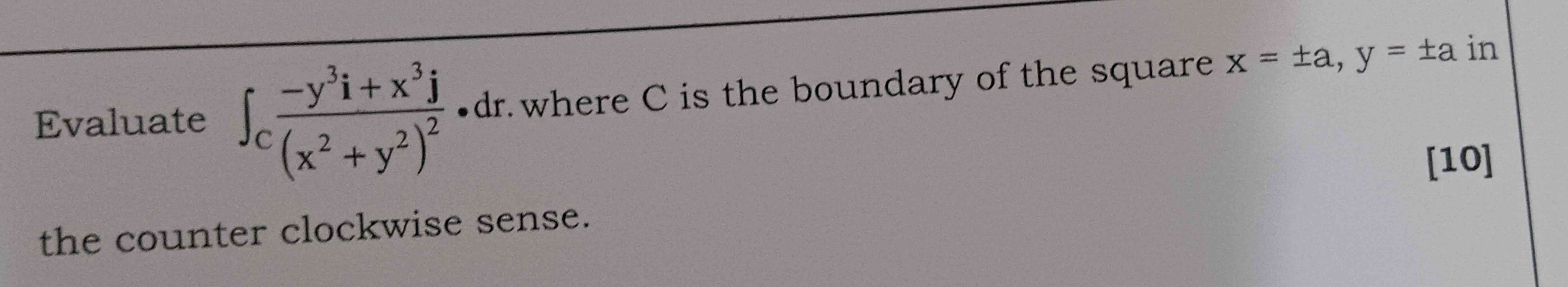 Solved Evaluate ∫C﻿-y3i+x3j(x2+y2)2*dr. ﻿where C ﻿is the | Chegg.com