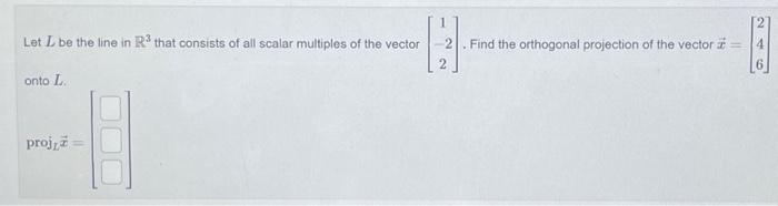 Solved Let L be the line in R3 that consists of all scalar | Chegg.com