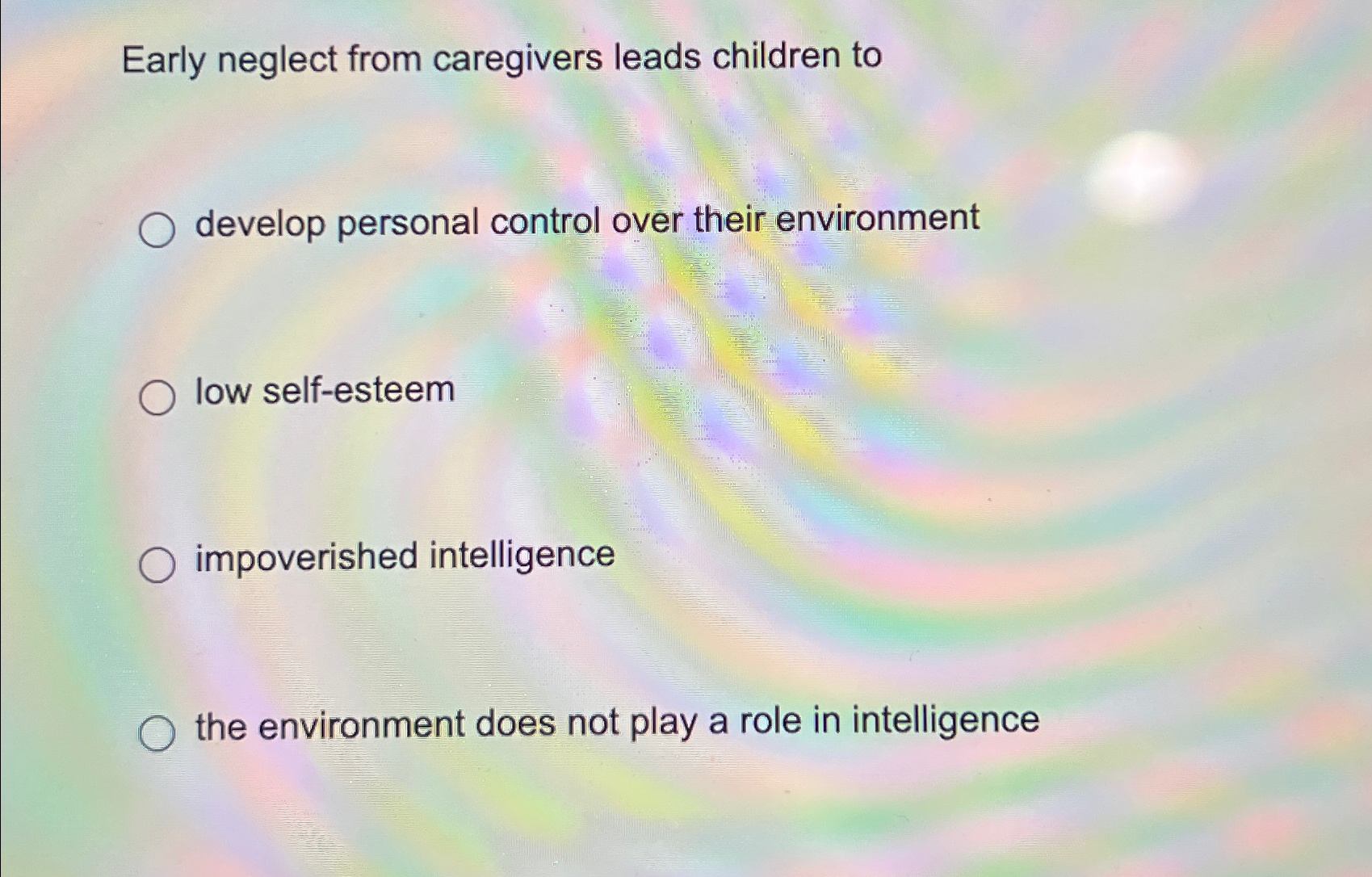Solved Early neglect from caregivers leads children | Chegg.com