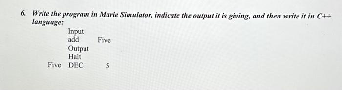 Solved 6. Write the program in Marie Simulator, indicate the | Chegg.com Solved 6. Write the program in Marie Simulator, indicate the | Chegg.com