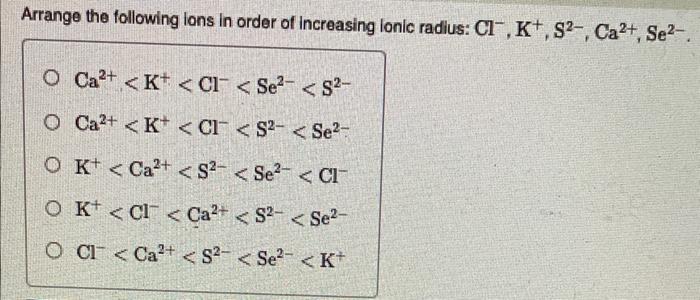 Solved Arrange the following ions in order of increasing | Chegg.com