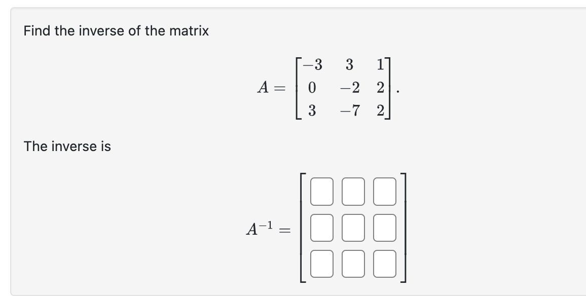 Solved Find the inverse of the matrixA=[-3310-223-72]The | Chegg.com