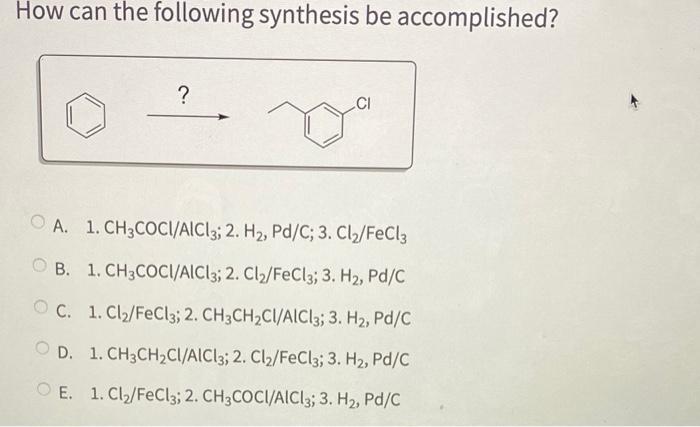 Solved How can the following synthesis be accomplished? A. | Chegg.com