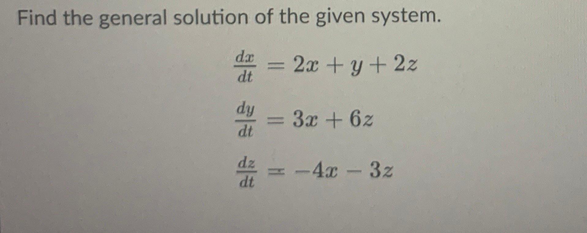 Solved Find the general solution of the given system. | Chegg.com