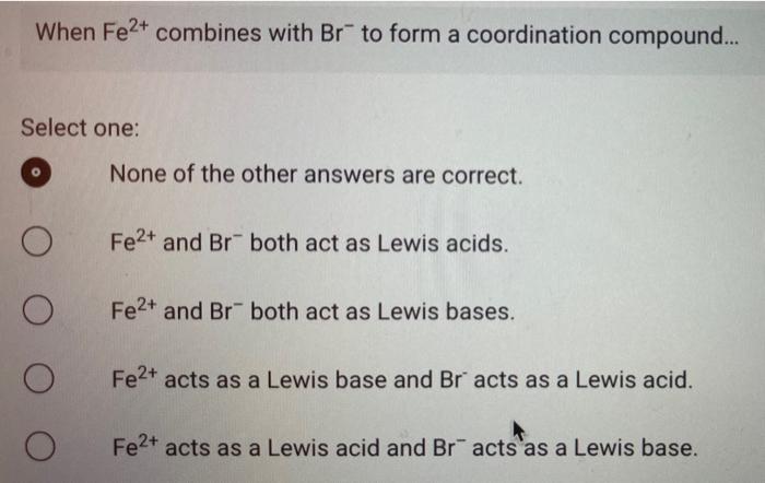 Solved When Fe2+ combines with Brº to form a coordination | Chegg.com