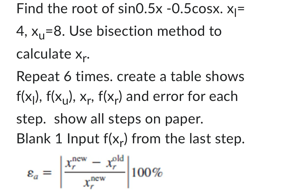 Solved Find the root of sin0.5x-0.5cosx.x1= 4,xu=8. ﻿Use | Chegg.com