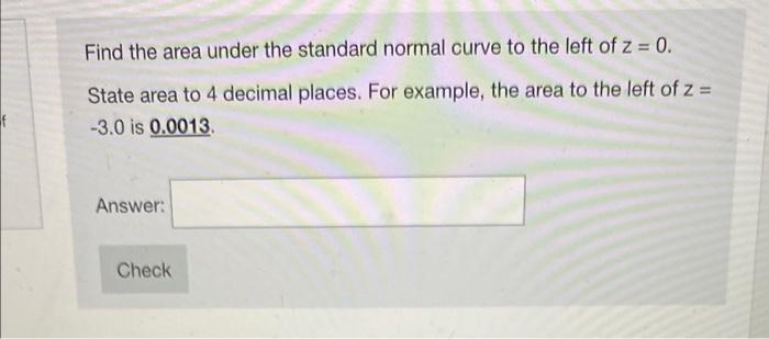 [Solved]: Find the area under the standard normal curve to
