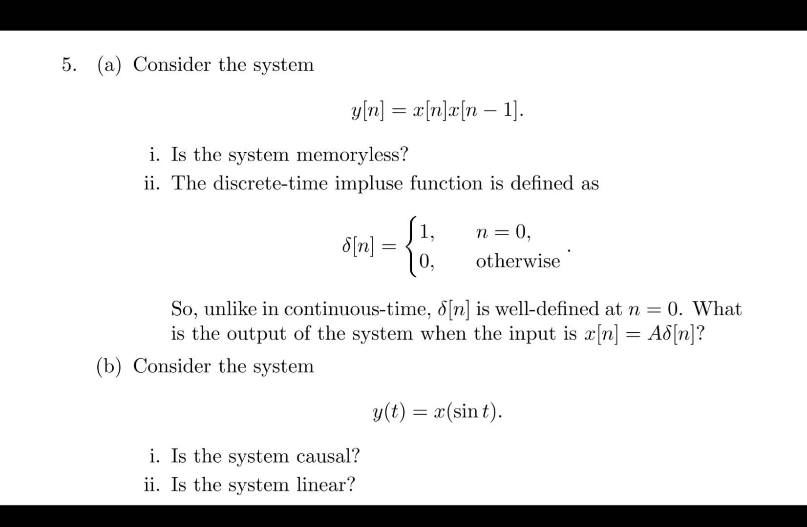 Solved 5. (a) Consider the system y[n] = x[n]X[n – 1]. = i. | Chegg.com