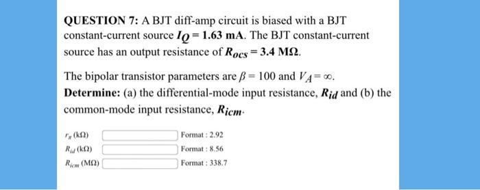Solved QUESTION 7: A BJT diff-amp circuit is biased with a | Chegg.com