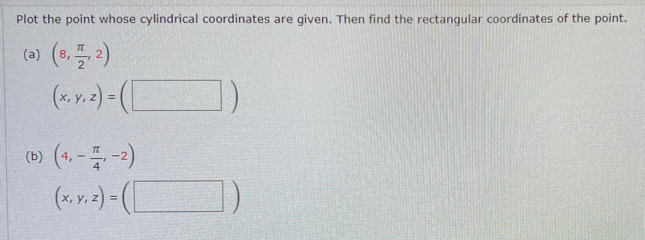 Solved Plot the point whose cylindrical coordinates are | Chegg.com