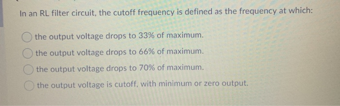 Solved In an RL filter circuit, the cutoff frequency is | Chegg.com