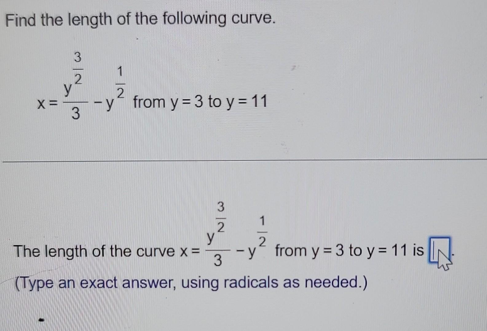 Solved Find the length of the following curve. x=3y23−y21 | Chegg.com