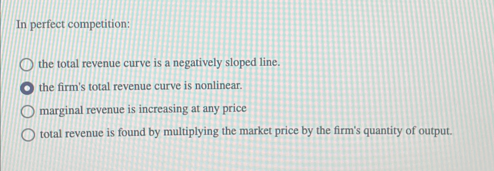 Solved In perfect competition:the total revenue curve is a | Chegg.com