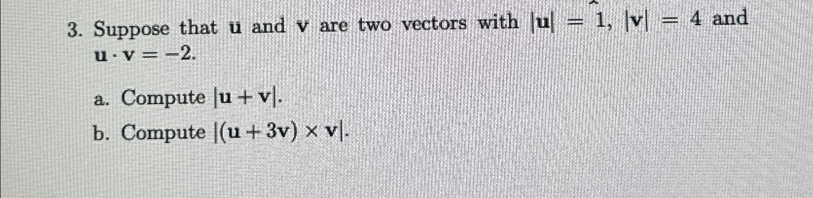 Solved Suppose that u ﻿and v ﻿are two vectors with | Chegg.com