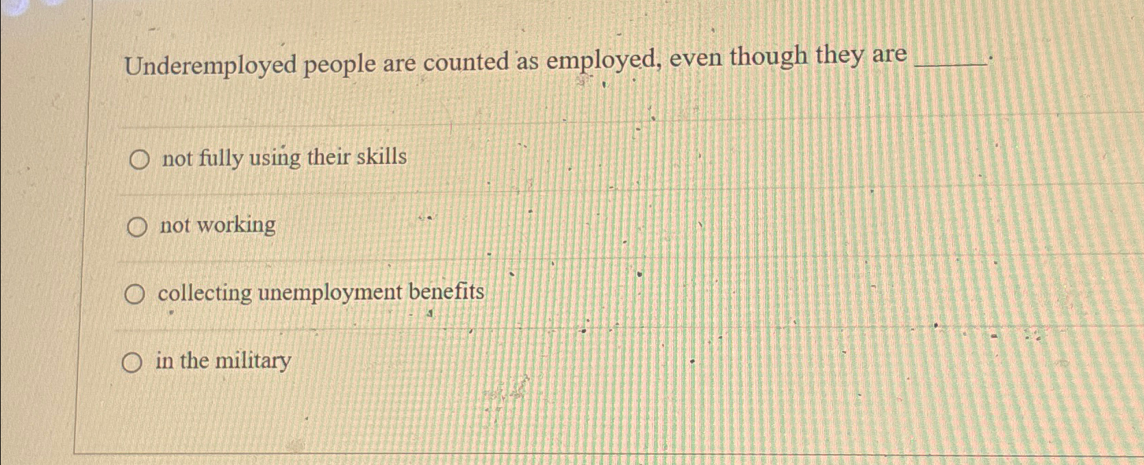 Solved Underemployed people are counted as employed, even | Chegg.com
