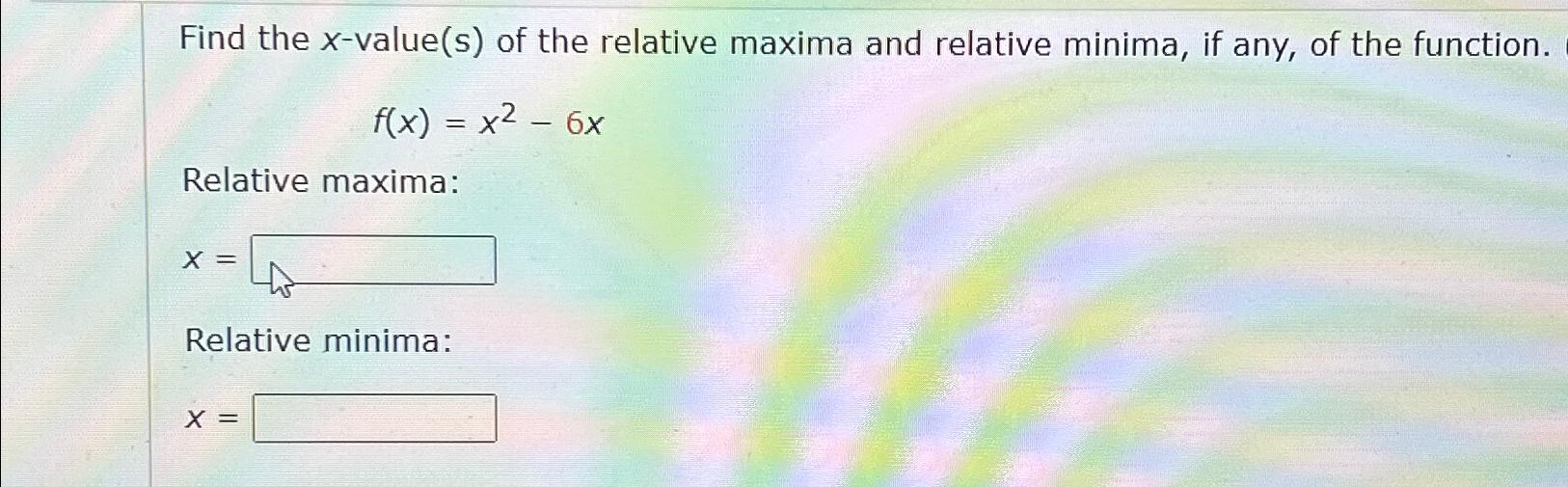 Solved Find the x-value(s) ﻿of the relative maxima and | Chegg.com
