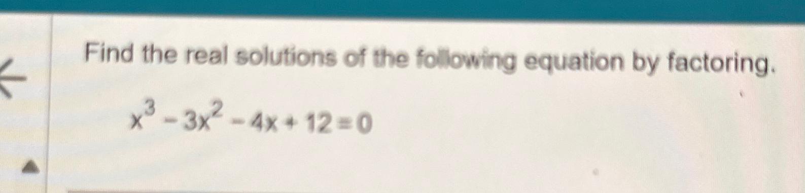 Solved Find the real solutions of the following equation by | Chegg.com