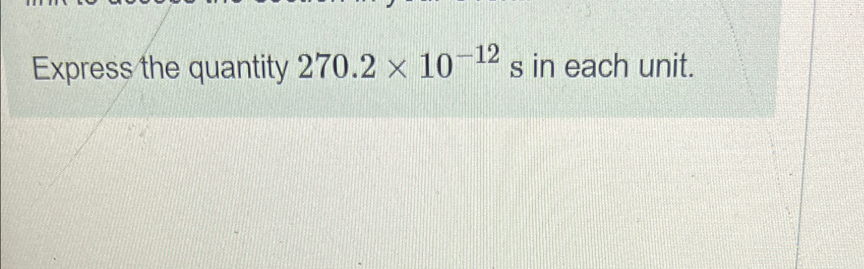 Solved Express the quantity 270.2×10-12s ﻿in each unit. | Chegg.com