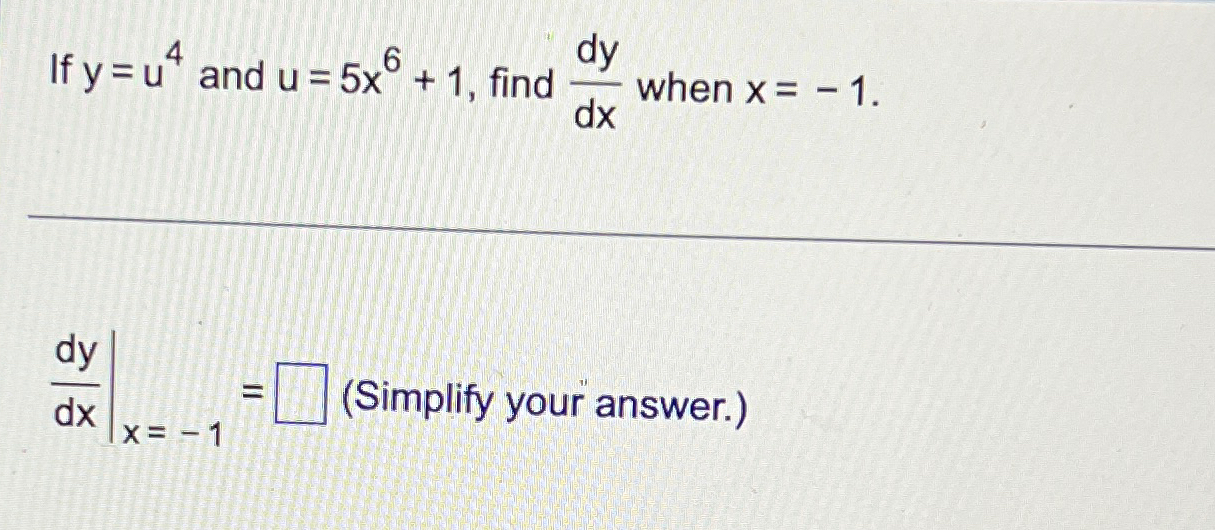 Solved If y=u4 ﻿and u=5x6+1, ﻿find dydx ﻿when | Chegg.com