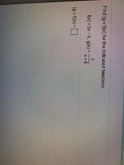 Solved Find (gof)(x) for the indicated functions. 3 f(x) = | Chegg.com