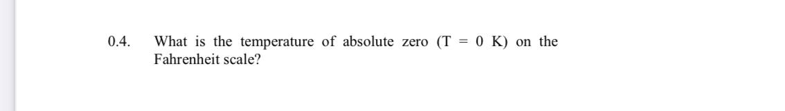Solved 0.4. ﻿What is the temperature of absolute zero )=(0K | Chegg.com