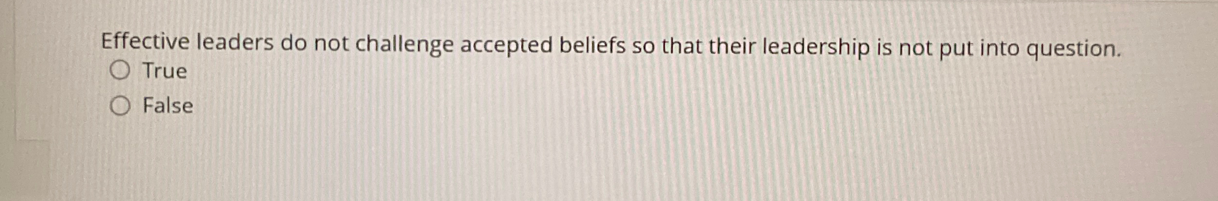 Solved Effective leaders do not challenge accepted beliefs | Chegg.com