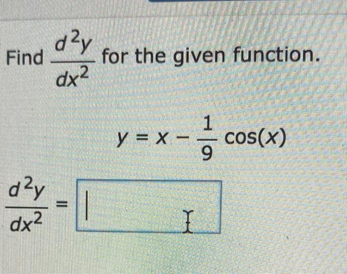 Solved Find D²y For The Given Function Dx2 1 Y X 9