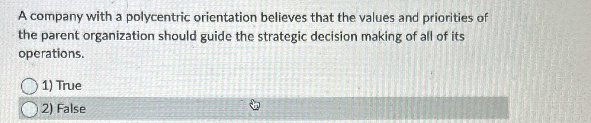 Solved A company with a polycentric orientation believes | Chegg.com
