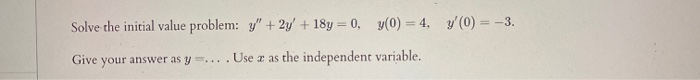 Solved Solve the initial value problem: " + 2y + 18y = 0, | Chegg.com