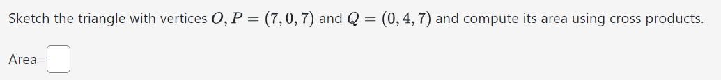 Solved Sketch the triangle with vertices O,P=(7,0,7) ﻿and | Chegg.com