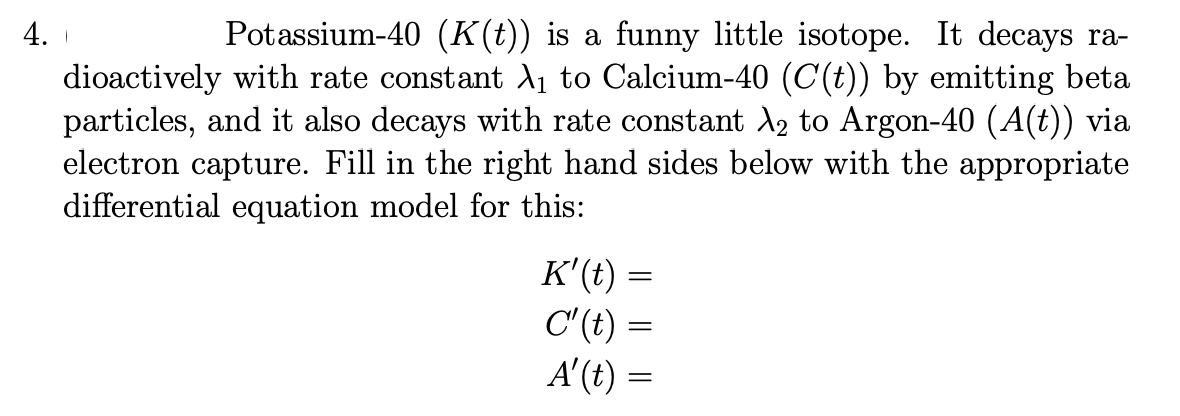 Solved Potassium-40 (K(t)) ﻿is a funny little isotope. It | Chegg.com