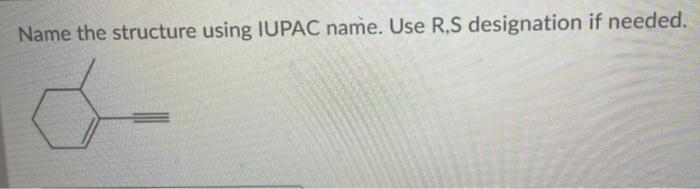 Solved Name the structure using IUPAC name. Use R.S | Chegg.com