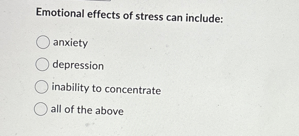 Solved Emotional effects of stress can | Chegg.com