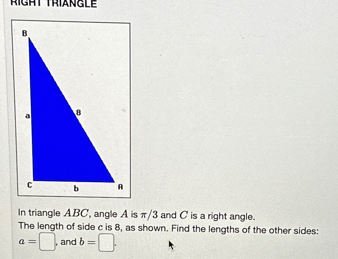 Solved RIGHI TRIANGLEIn triangle ABC, angle A ﻿is π3 ﻿and C | Chegg.com