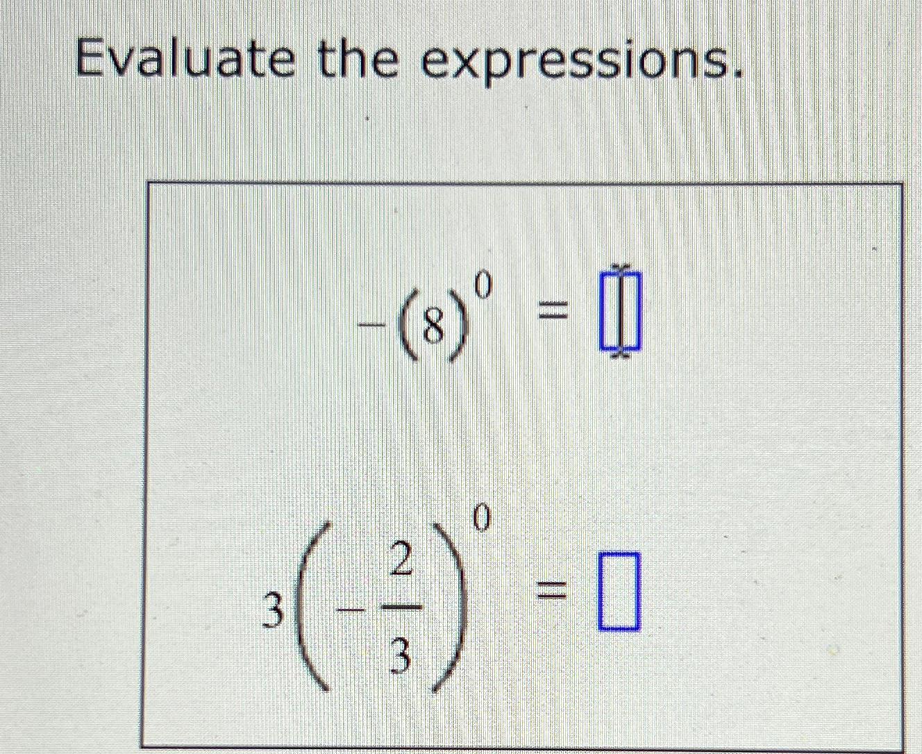 Solved Evaluate the expression.3(-23)0= | Chegg.com