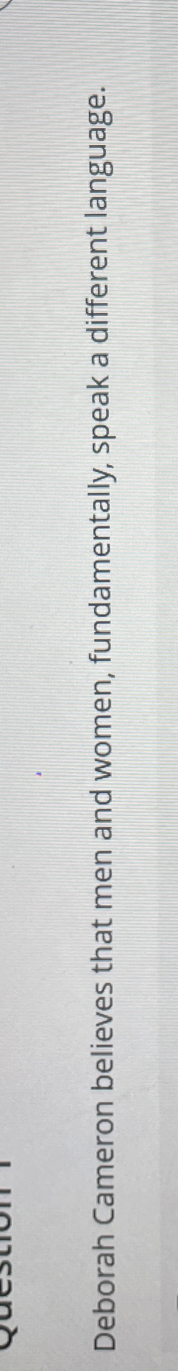 Solved Deborah Cameron believes that men and women, | Chegg.com